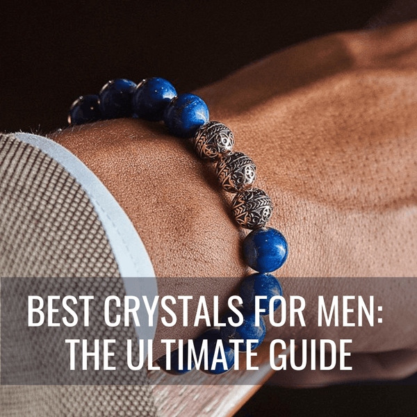 11 Best Crystals for Men - The Ultimate Guide | Style of Zen